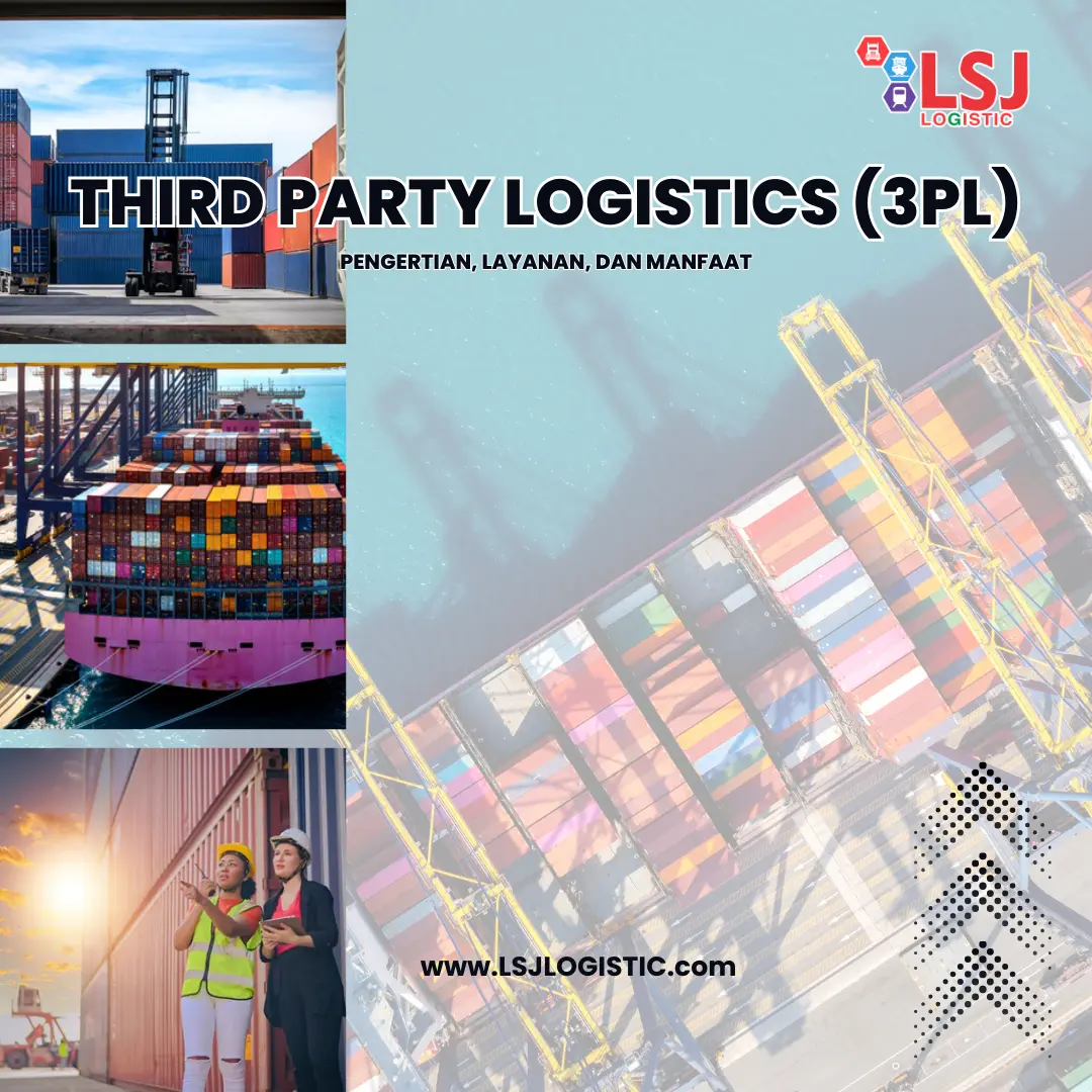 Pengertian Third Party Logistics (3PL) - LSJ Logistic